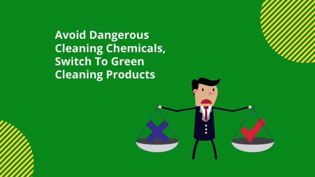 Avoid Dangerous Cleaning Chemicals, Switch To Green Cleaning Products