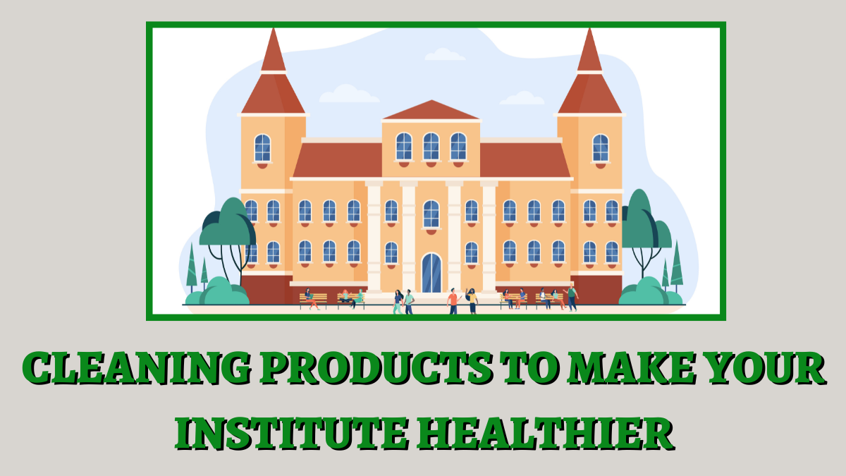 Top 8 eco-friendly green cleaning products for institute