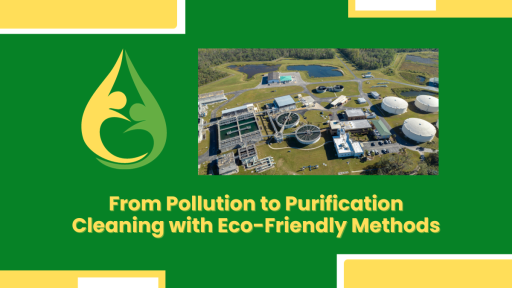 Pollution to Purification Transforming Manufacturing Cleaning with Eco ...