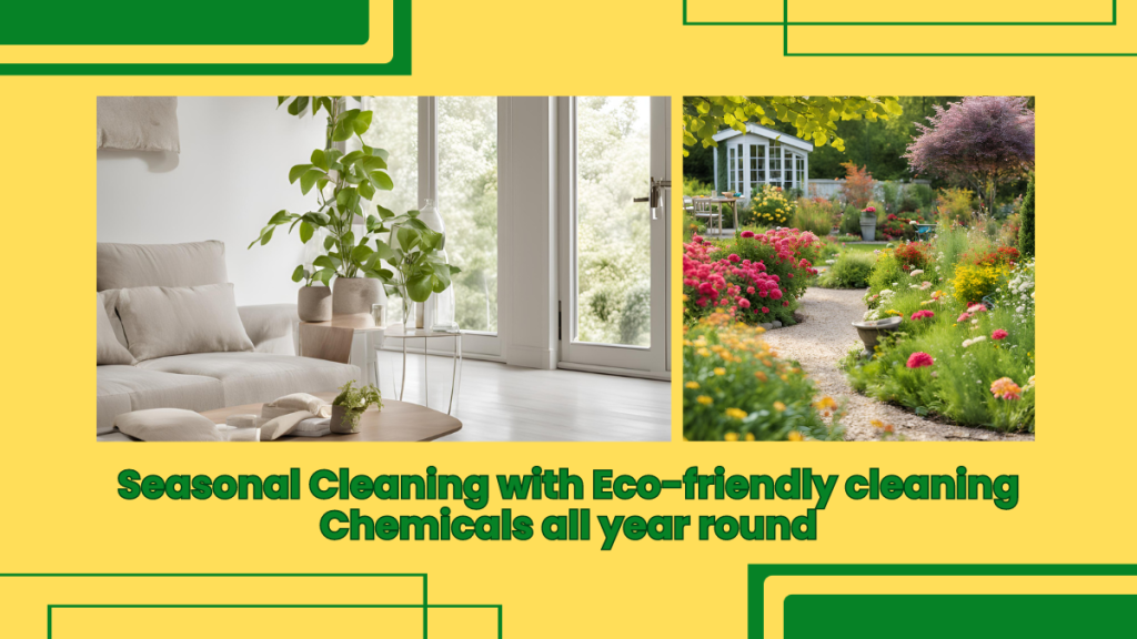 Seasonal Cleaning with Eco-friendly cleaning Chemicals all year round ...