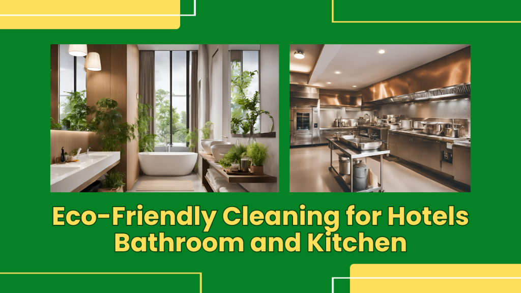 Eco-Friendly Cleaning for Hotels Bathroom and Kitchen with Environment ...