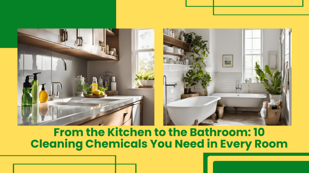 From the Kitchen to the Bathroom: 10 Cleaning Chemicals You Need in ...