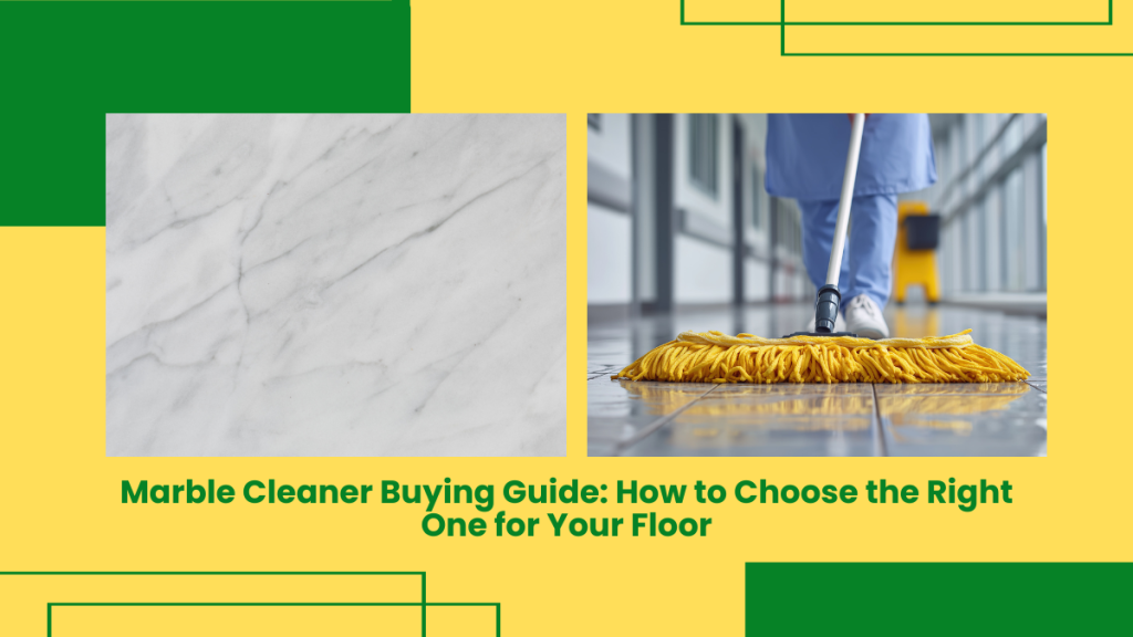 Marble Cleaner Buying Guide: How to Choose the Right One for Your Floor